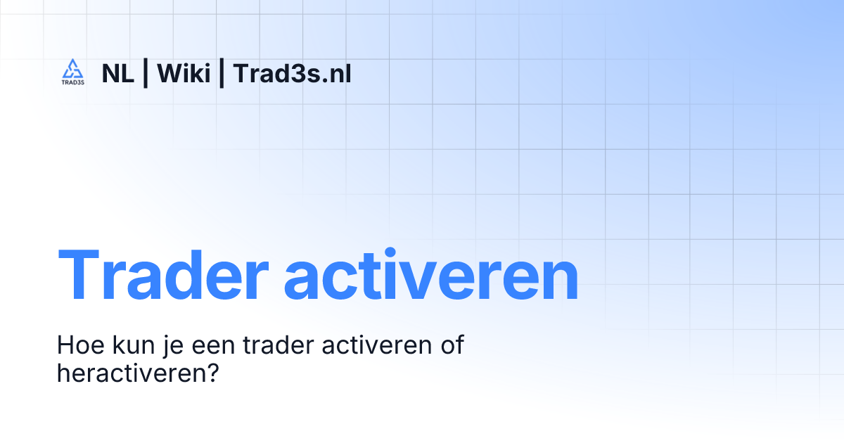 Trader activeren | NL | Wiki | Trad3s.nl
