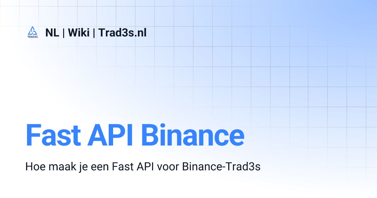Fast API Binance | NL | Wiki | Trad3s.nl